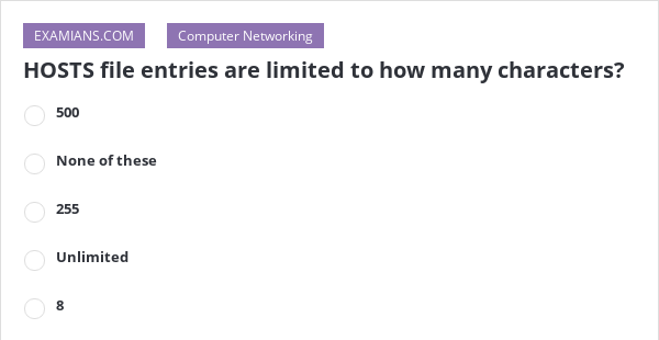 HOSTS file entries are limited to how many characters? | EXAMIANS