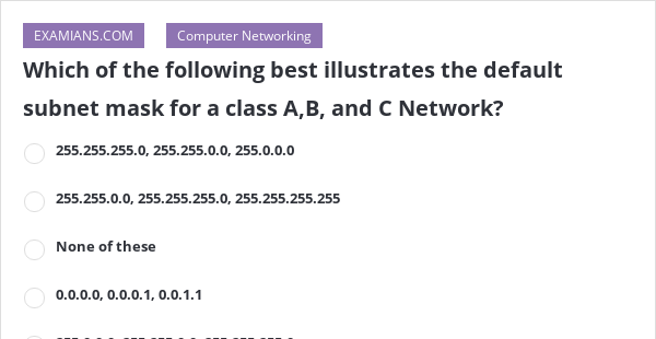 Which of the following best illustrates the default subnet mask for a ...