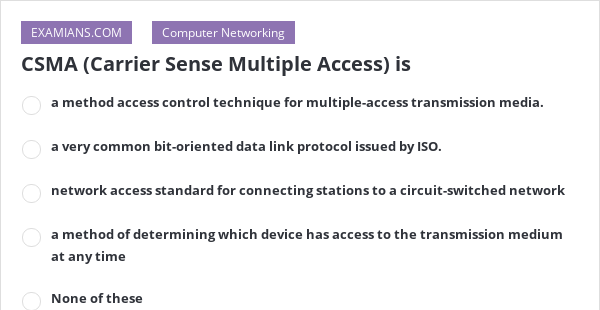 CSMA (Carrier Sense Multiple Access) is | EXAMIANS