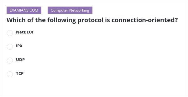Which of the following protocol is connection-oriented? | EXAMIANS