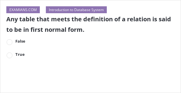 Any table that meets the definition of a relation is said to be in ...
