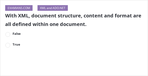 With XML, document structure, content and format are all defined within ...