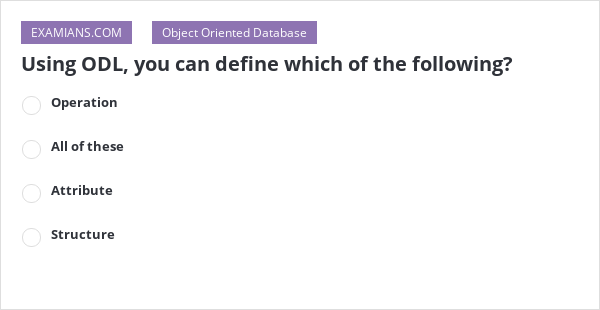 Using ODL, you can define which of the following? | EXAMIANS