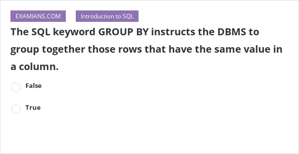 The Sql Keyword Group By Instructs The Dbms To Group Together Those Rows That Have The Same