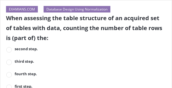 When Assessing The Table Structure Of An Acquired Set Of Tables With Data Counting The Number