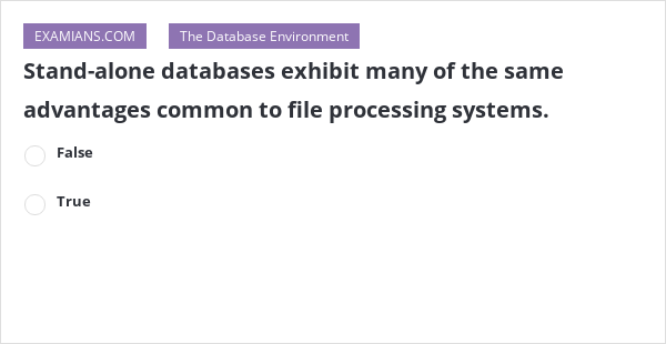 Stand-alone databases exhibit many of the same advantages common to ...
