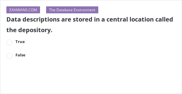 Data descriptions are stored in a central location called the ...