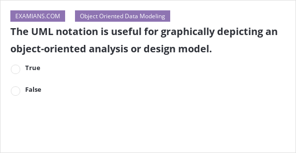 The Uml Notation Is Useful For Graphically Depicting An Object Oriented Analysis Or Design Model