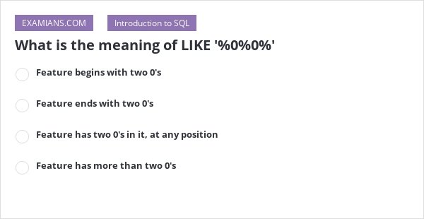 What is the meaning of LIKE '%0%0%' | EXAMIANS