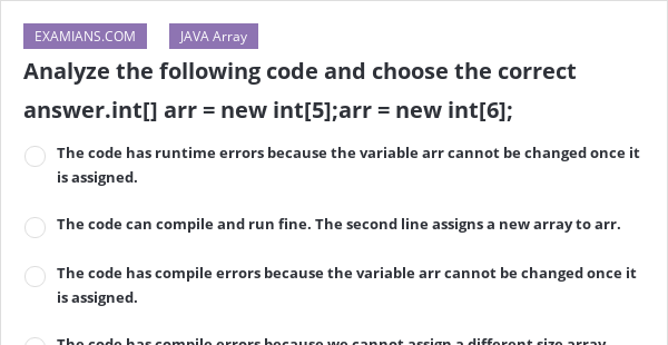 Analyze The Following Code And Choose The Correct T Arr New Int 5 Arr New Int 6