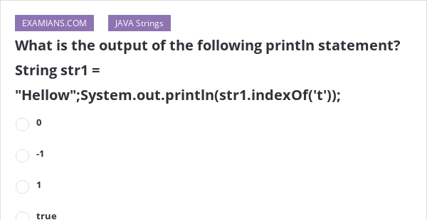 What is the output of the following println statement?String str1 = "Hellow";System.out.println ...