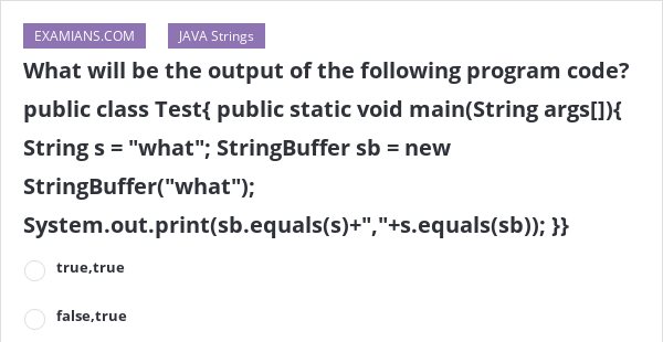 What Will Be The Output Of The Following Program Codepublic Class Test Public Static Void Main