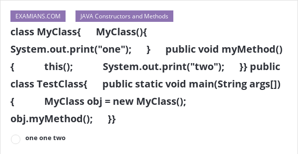 class MyClass{ MyClass(){ System.out.print( class MyClass{ MyClass(){ System.out.print(