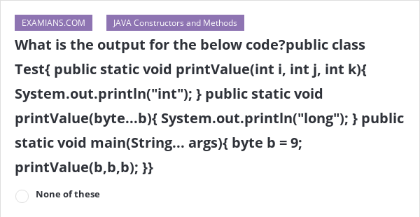 What Is The Output For The Below Codepublic Class Test Public Static Void Printvalueint I