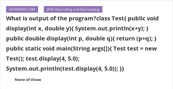 What Is Output Of The Programclass Test Public Void Displayint X Double Y Systemout