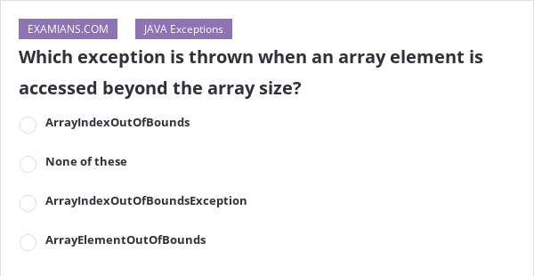 Which Exception Is Thrown When An Array Element Is Accessed Beyond The Array Size Examians