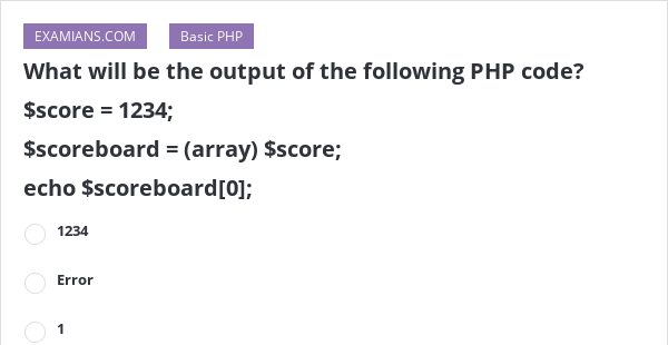What Will Be The Output Of The Following Php Code Score 1234 Scoreboard Array Score 4567