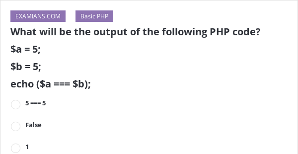 What will be the output of the following PHP code? $a = 5; $b = 5; echo ...
