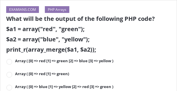 What will be the output of the following PHP code? $a1 = array("red ...
