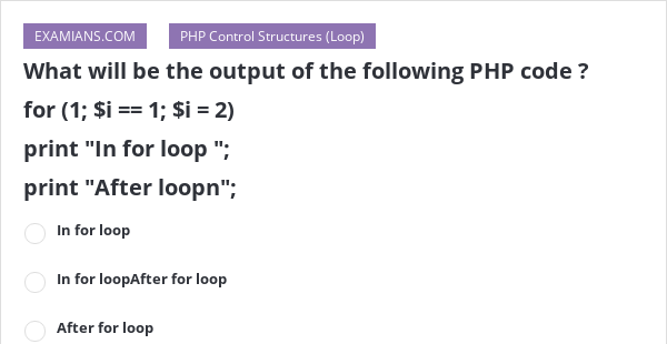 What Will Be The Output Of The Following Php Code For 1 I 1 I 2 Print In For Loop 6733