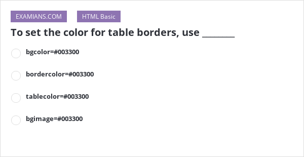 To set the color for table borders, use ________ | EXAMIANS