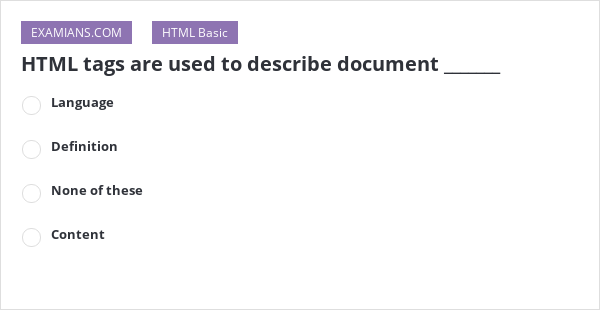 HTML tags are used to describe document _______ | EXAMIANS