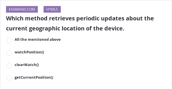 Which method retrieves periodic updates about the current geographic ...