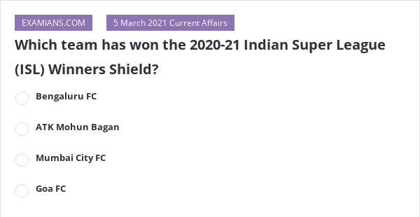 Which team has won the 2020-21 Indian Super League (ISL) Winners Shield ...
