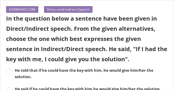 In the question below a sentence have been given in Direct/Indirect ...