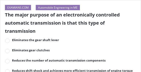 The major purpose of an electronically controlled automatic ...