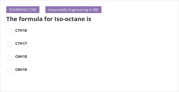 The formula for Iso-octane is | EXAMIANS