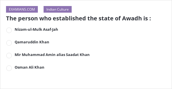 The person who established the state of Awadh is : | EXAMIANS
