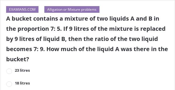 A bucket contains a mixture of two liquids A and B in the proportion 7: ...