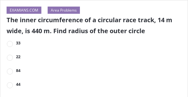 The inner circumference of a circular race track, 14 m wide, is 440 m ...