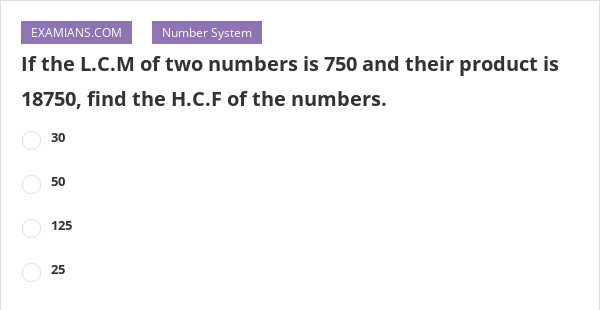 If The L C M Of Two Numbers Is 750 And Their Product Is 18750 Find The if-the-l-c-m-of-two-numbers-is-750-and-their-product-is-18750-find-the