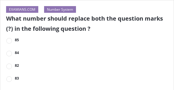 What number should replace both the question marks (?) in the following question ? | EXAMIANS