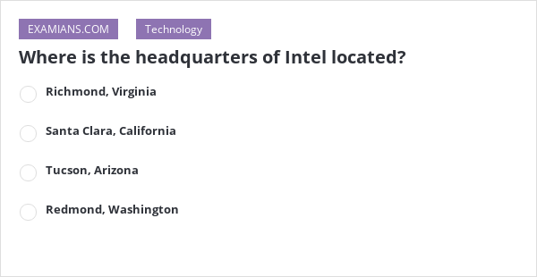 Where is the headquarters of Intel located? | EXAMIANS
