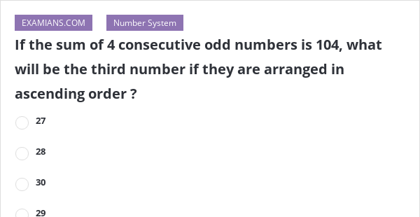 If the sum of 4 consecutive odd numbers is 104, what will be the third ...