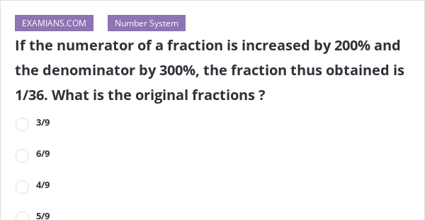 If The Numerator Of A Fraction Is Increased By 200 And The Denominator By 300 The Fraction if-the-numerator-of-a-fraction-is-increased-by-200-and-the-denominator-by-300-the-fraction