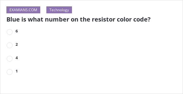 Blue is what number on the resistor color code? | EXAMIANS
