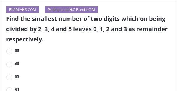 Find The Smallest Number Of Two Digits Which On Being Divided By 2 3 4 And 5 Leaves 0 1 2 find-the-smallest-number-of-two-digits-which-on-being-divided-by-2-3-4-and-5-leaves-0-1-2