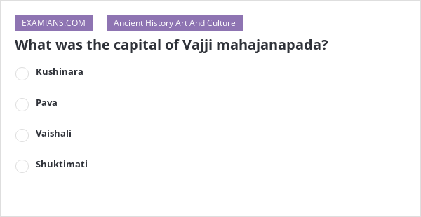 What was the capital of Vajji mahajanapada? | EXAMIANS
