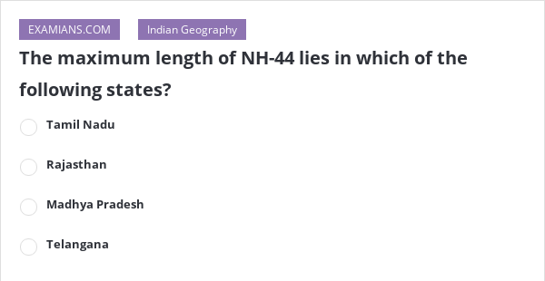 The maximum length of NH-44 lies in which of the following states ...