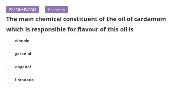 The main chemical constituent of the oil of cardamom which is ...