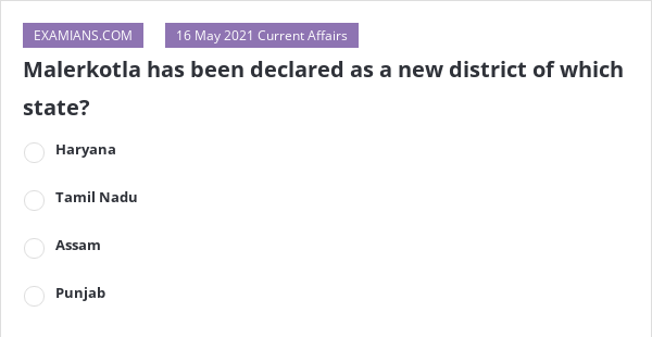 Malerkotla has been declared as a new district of which state? | EXAMIANS
