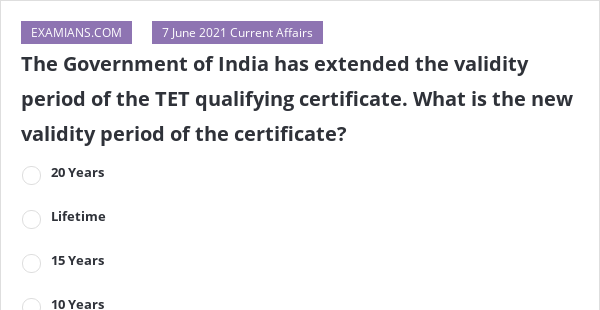 The Government of India has extended the validity period of the TET ...