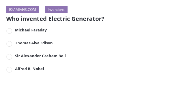 Who invented Electric Generator? | EXAMIANS