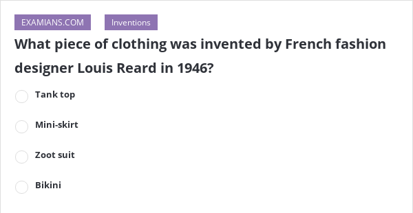 What piece of clothing was invented by French fashion designer Louis ...