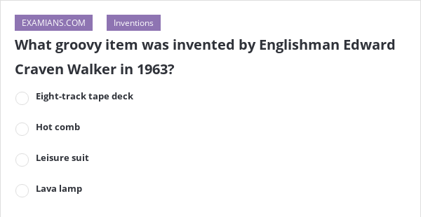 What groovy item was invented by Englishman Edward Craven Walker in ...
