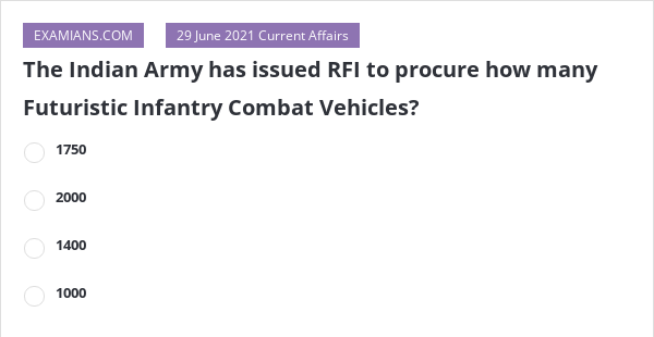 The Indian Army has issued RFI to procure how many Futuristic Infantry ...